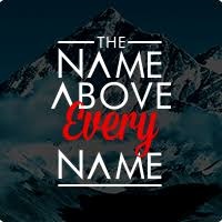 What is the name above every name? | Thinking to Believe